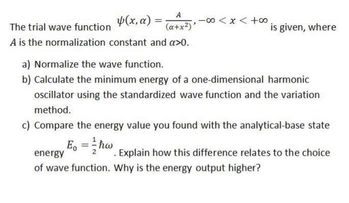 Solved А ¥(x, a) The trial wave function (a+x2) -00. a) | Chegg.com