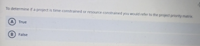 Solved To determine if a project is time-constrained or | Chegg.com