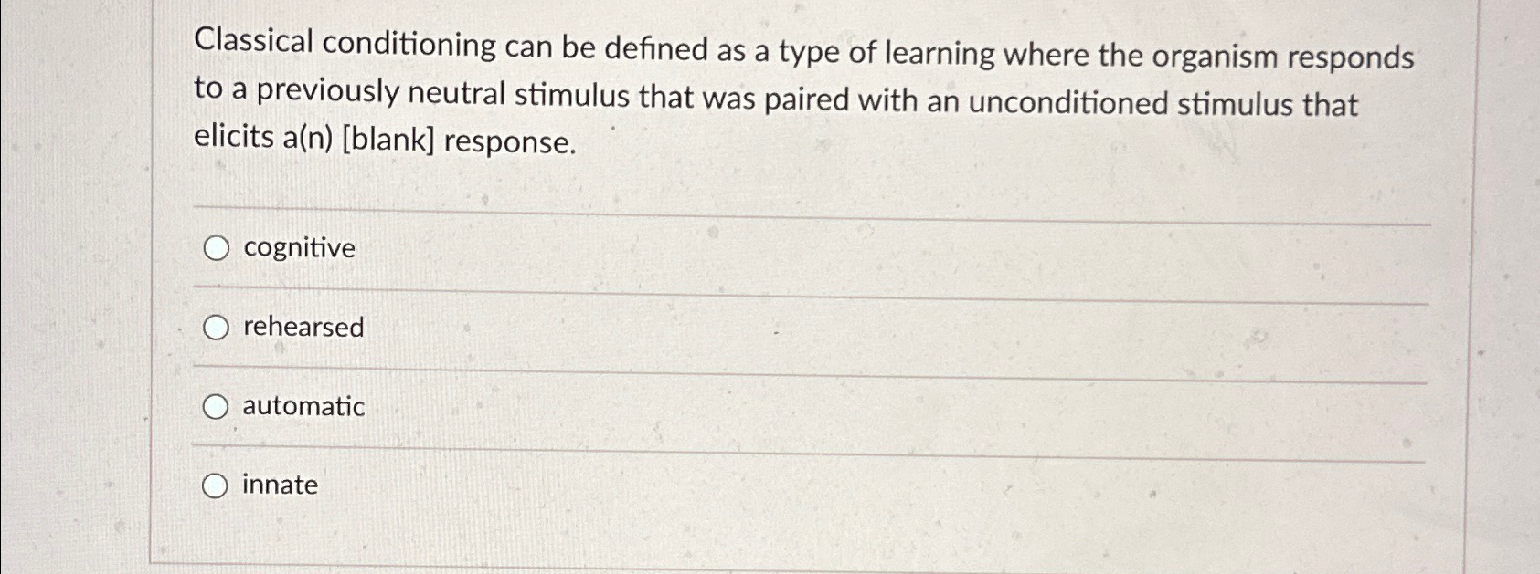 Solved Classical conditioning can be defined as a type of | Chegg.com