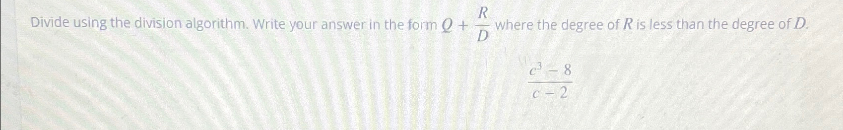 Solved Divide using the division algorithm. Write your | Chegg.com
