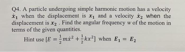 Solved . Q4. A particle undergoing simple harmonic motion | Chegg.com