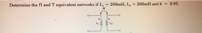 Solved Determine the II and T equivalent networks if L = | Chegg.com