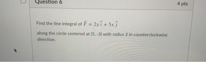 Solved find the line integral F=2yi+5xj along the curcle | Chegg.com