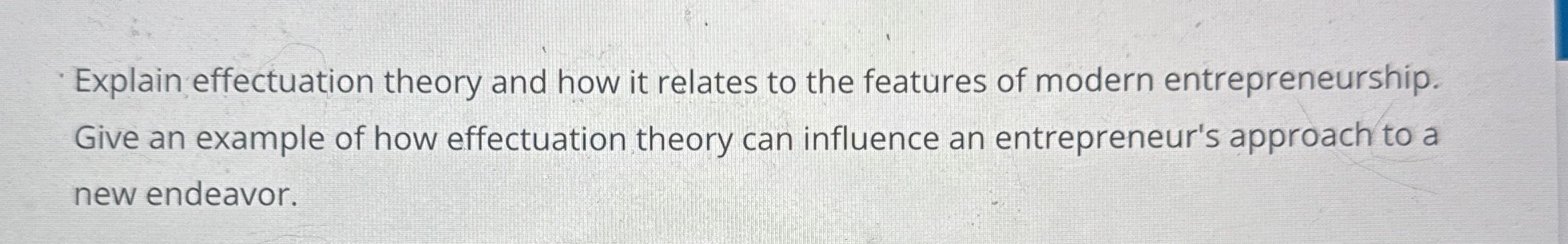 Solved Explain effectuation theory and how it relates to the | Chegg.com