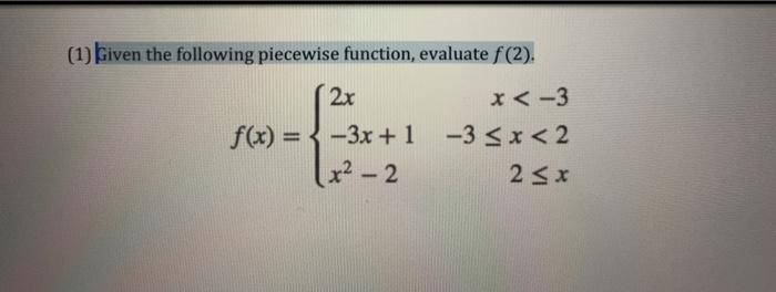 Solved (1) Given the following piecewise function, evaluate | Chegg.com