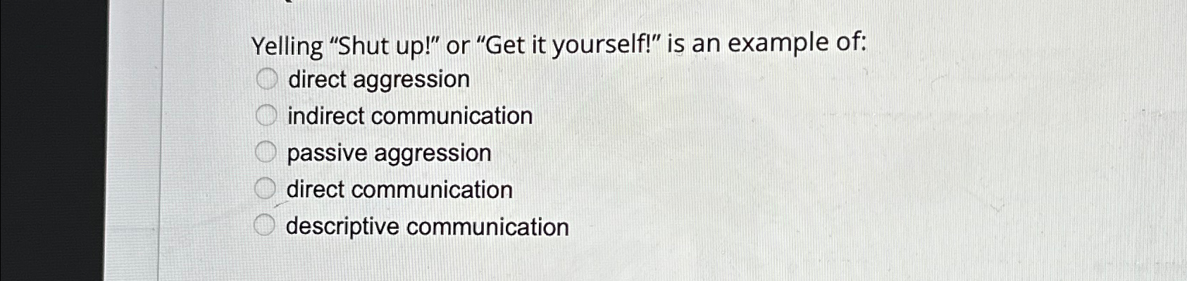 Solved Yelling "Shut up!" ﻿or "Get it yourself!" is an | Chegg.com