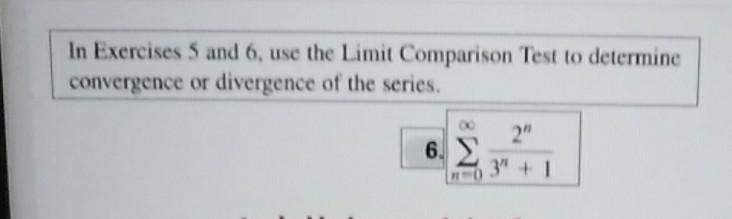 Solved In Exercises 5 and 6, use the Limit Comparison Test | Chegg.com