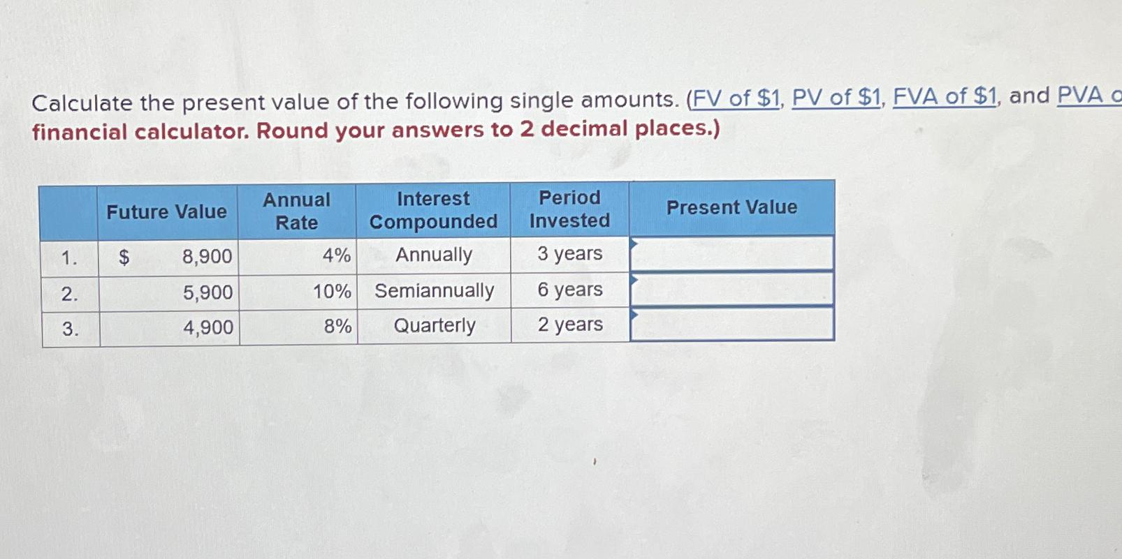 Solved Calculate the present value of the following single | Chegg.com