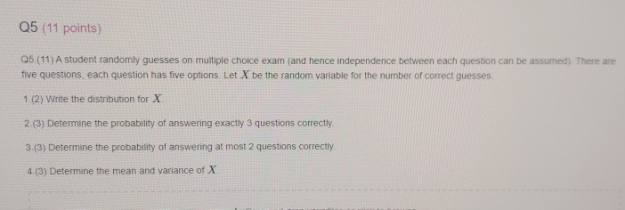 Solved Q5 (11 points) 05 (11) A student randomly guesses on | Chegg.com