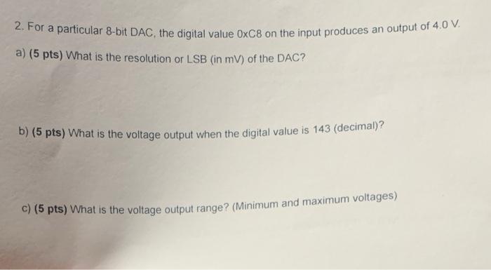 Solved 2. For a particular 8 -bit DAC, the digital value | Chegg.com
