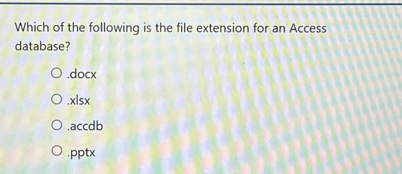 Solved Which of the following is the file extension for an | Chegg.com