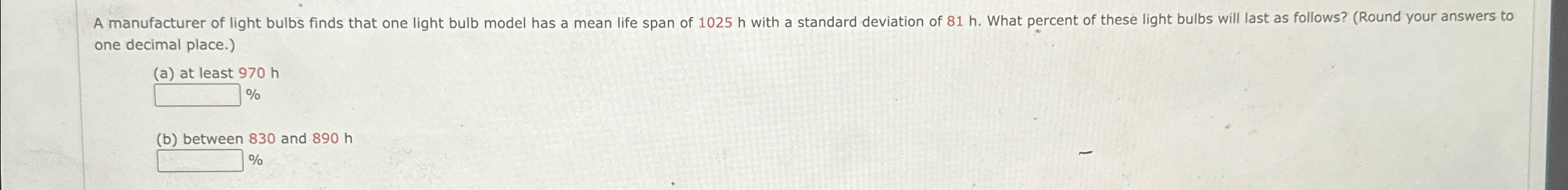 Solved one decimal place.)(a) ﻿at least 970h (b) ﻿between | Chegg.com