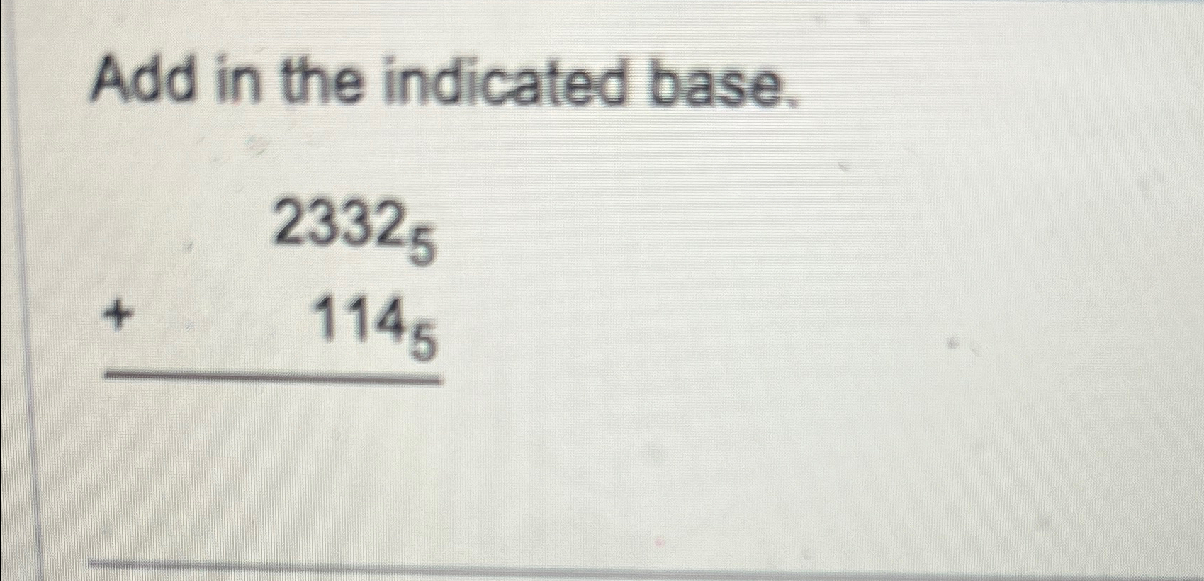 Solved Add in the indicated base.23325+1145 | Chegg.com