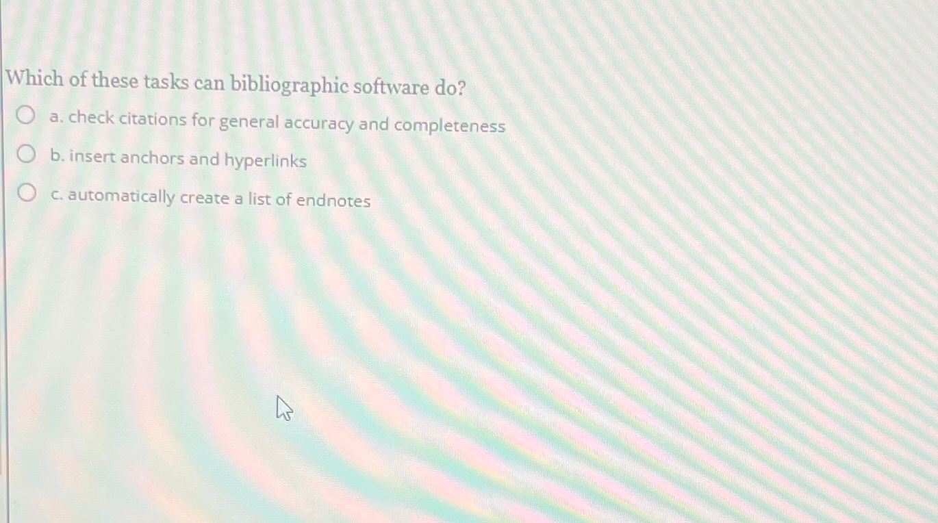 Solved Which of these tasks can bibliographic software do?a. | Chegg.com