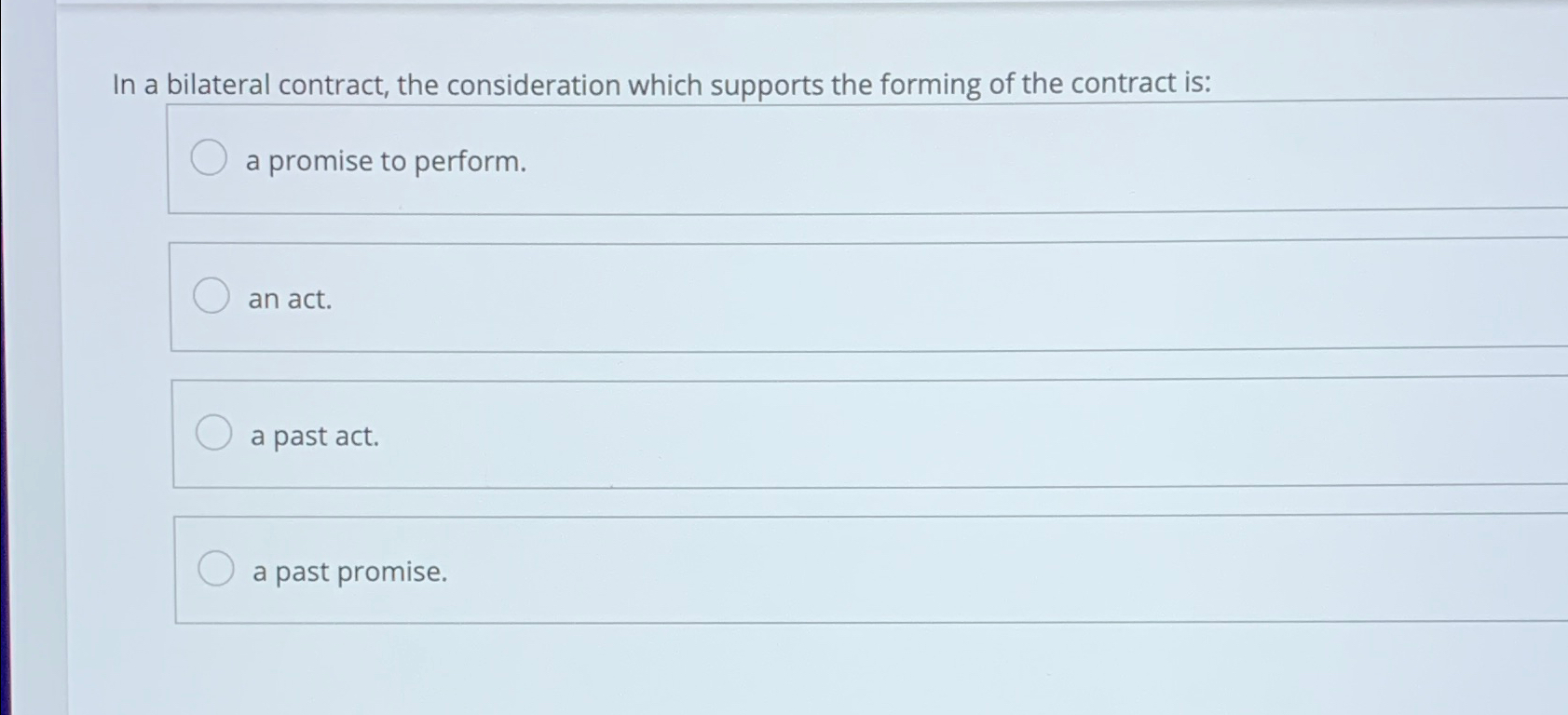 Solved In a bilateral contract, the consideration which | Chegg.com