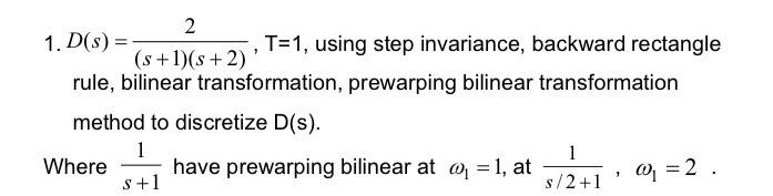 Solved 1 2 1. D(S) = T=1, using step invariance, backward | Chegg.com