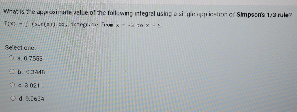 Solved What is the approximate value of the following | Chegg.com