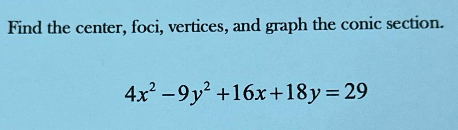 Solved Find the center, foci, vertices, Domain, range and | Chegg.com