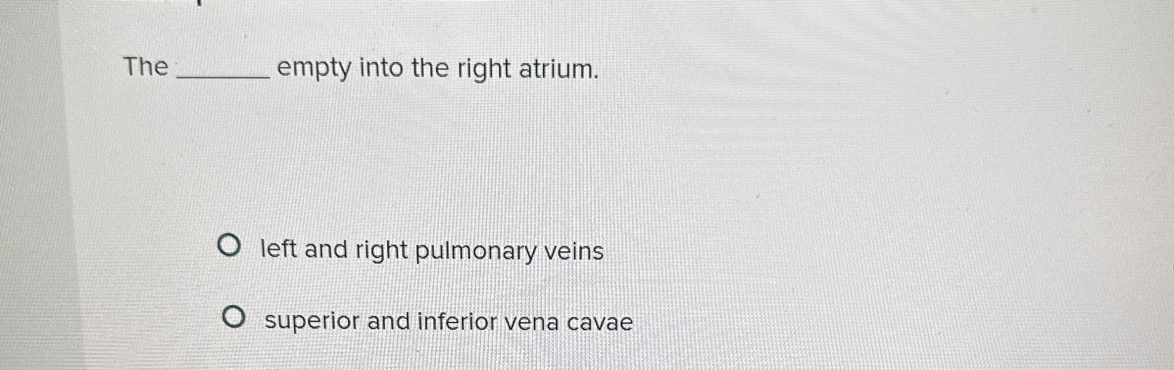 Solved The ﻿empty into the right atrium.left and right | Chegg.com