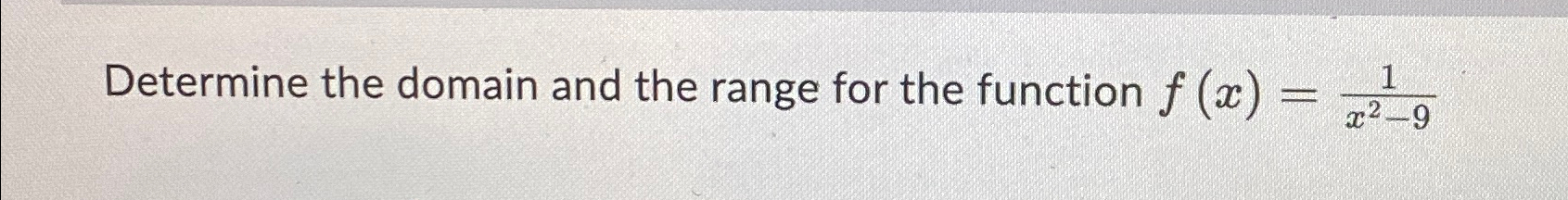 Solved Determine the domain and the range for the function | Chegg.com