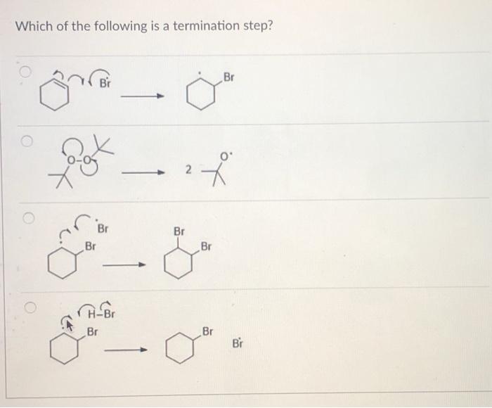 Solved Which of the following is a termination step? Br Ôno | Chegg.com