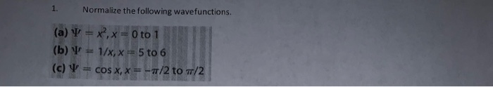Solved 1 Normalize The Following Wavefunctions A Y 