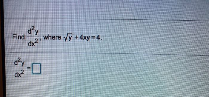 Solved day Find where Vy + 4xy = 4. ox? = dx? | Chegg.com