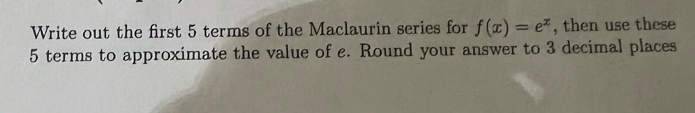Write out the first 5 ﻿terms of the Maclaurin series | Chegg.com