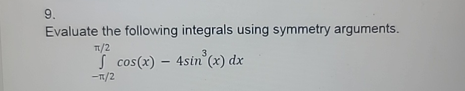 Solved Evaluate the following integrals using symmetry | Chegg.com