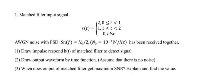 Solved 1. Matched filter input signal (2,0 St