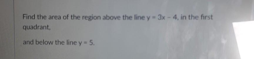 Solved Find the area of the region above the line y = 3x - | Chegg.com