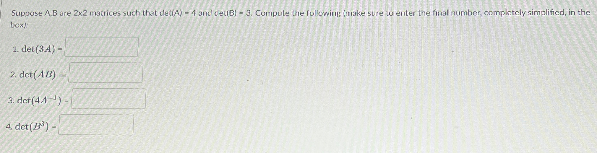 Solved Suppose A,B ﻿are 2×2 ﻿matrices such that det(A)=4 | Chegg.com