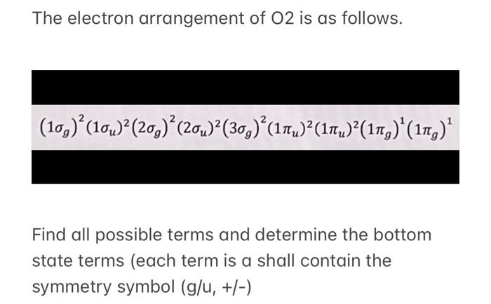 Solved The electron arrangement of O2 is as follows. | Chegg.com
