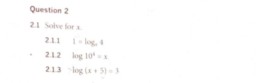 Solved 2.1 Solve for x. 2.1.1 1=logx4 2.1.2 log104=x 2.1.3 | Chegg.com