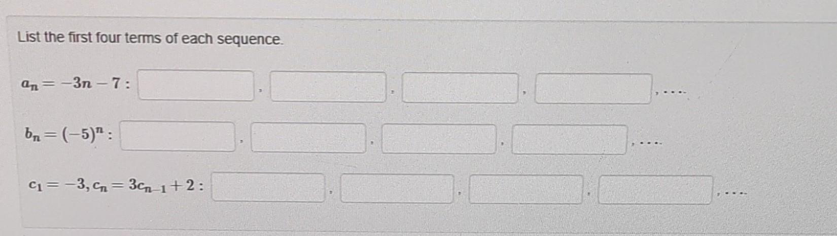 Solved List the first four terms of each sequence. an=−3n−7: | Chegg.com