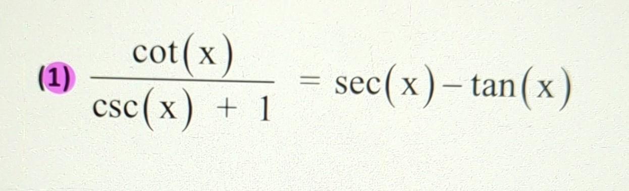 Solved (1) csc(x)+1cot(x)=sec(x)−tan(x) | Chegg.com