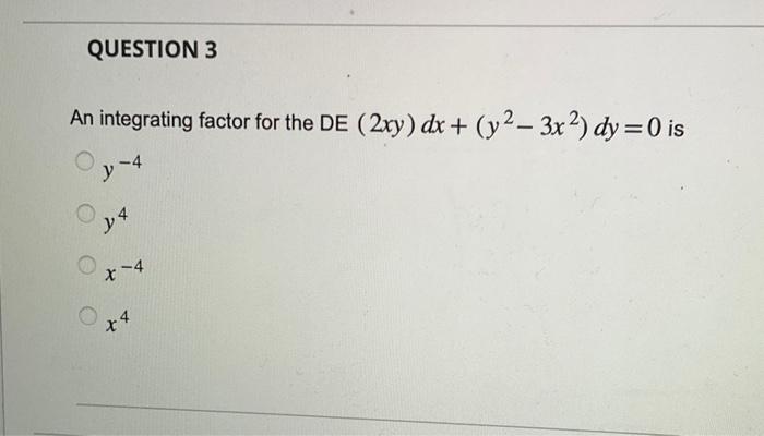 Solved An integrating factor for the DE (2xy)dx+(y2−3x2)dy=0 | Chegg.com