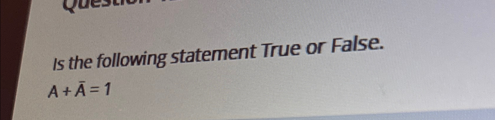 Solved Is the following statement True or False.A+(NotA | Chegg.com