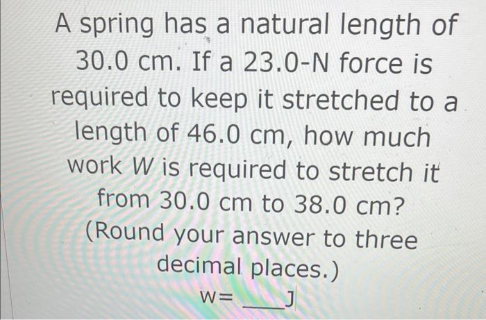 Solved A spring has a natural length of 30.0 cm. If a 23.0−N | Chegg.com