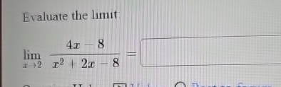 Solved Evaluate the limit:limx→24x-8x2+2x-8= | Chegg.com