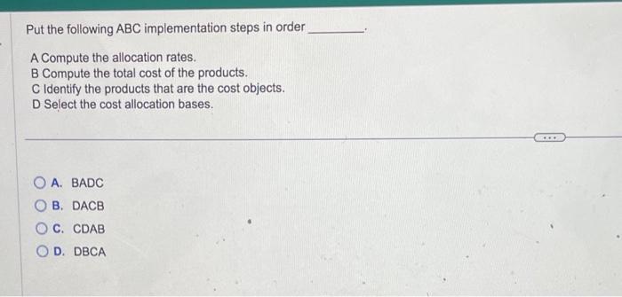 Solved Put the following ABC implementation steps in order A | Chegg.com