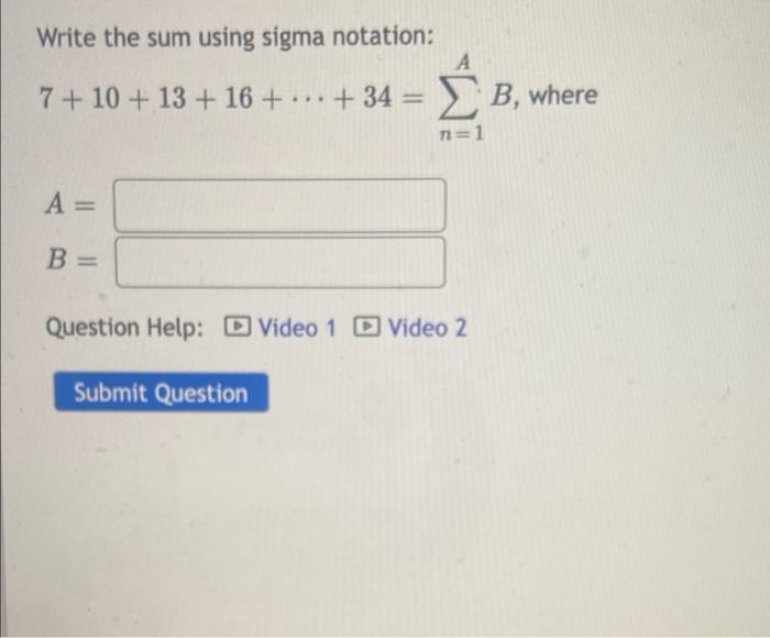 Solved Write the sum using sigma notation: 7 + 10 + 13 + 16 | Chegg.com