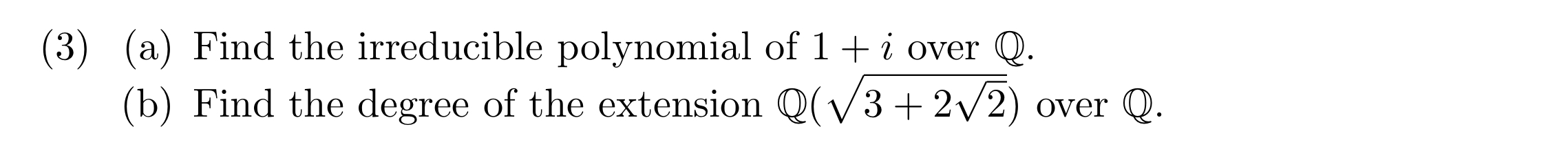 Solved (3) (a) ﻿Find the irreducible polynomial of 1+i over | Chegg.com