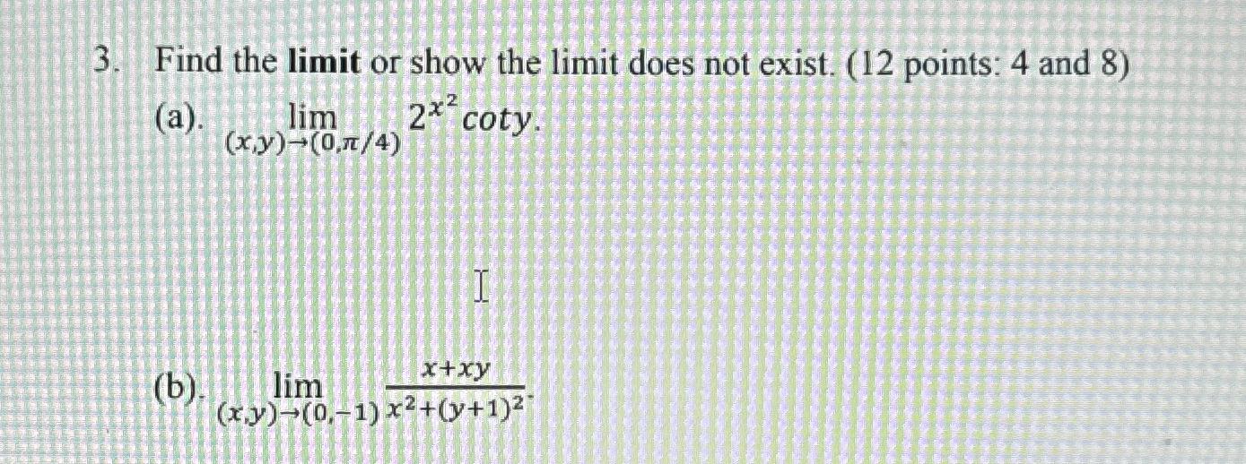 Solved Find the limit or show the limit does not exist. ( 12 | Chegg.com