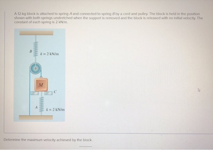 Solved A 12 kg block is attached to spring A and connected | Chegg.com