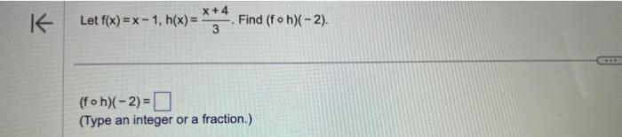 Solved Let f(x)=x−1,h(x)=3x+4. Find (f∘h)(−2) (f∘h)(−2)= | Chegg.com