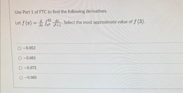 Solved Use Part 1 of FTC to find the following derivatives. | Chegg.com