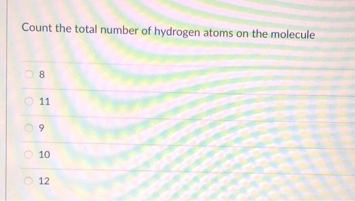 Solved 2 N Count the total number of hydrogen atoms on the | Chegg.com