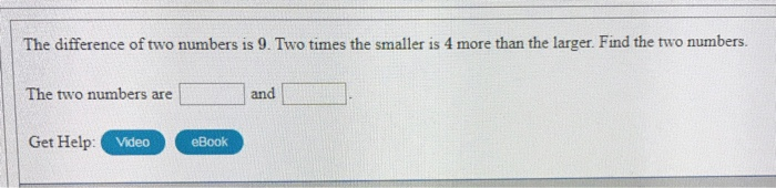 Solved The difference of two numbers is 9. Two times the | Chegg.com