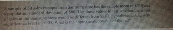 Solved A sample of 50 sales receipts from Samsung store has | Chegg.com